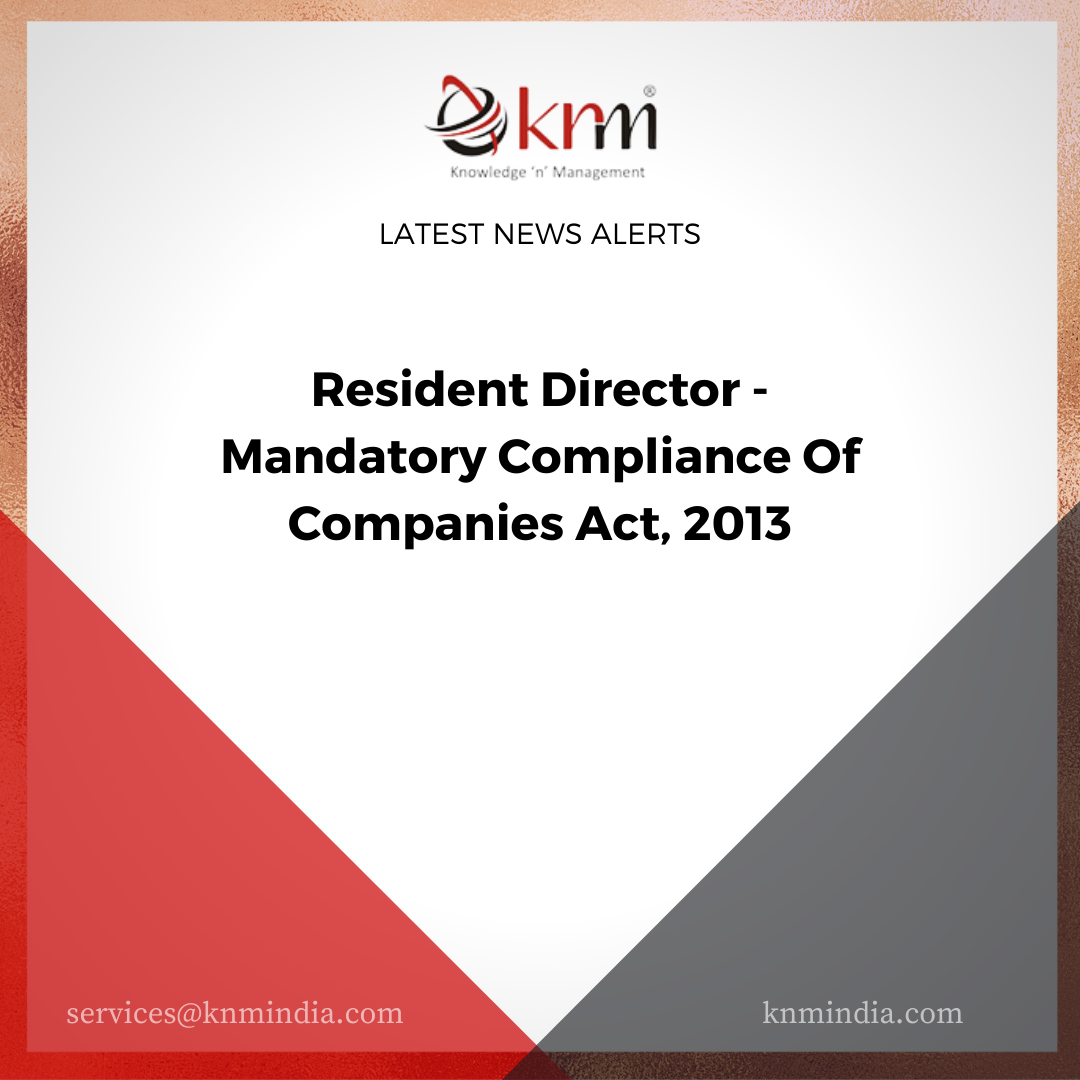 Resident Director - Mandatory Compliance Of Companies Act, 2013 - KNM ...